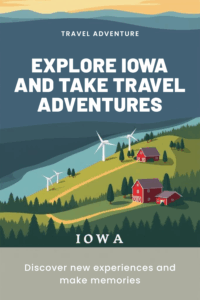Explore Iowa and Take Your Travel Adventures a Notch Higher